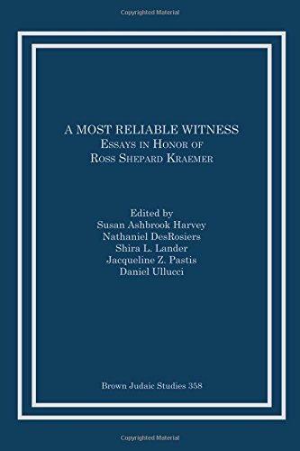 A Most Reliable Witness: Essays in Honor of Ross Shepard Kraemer (Brown ...