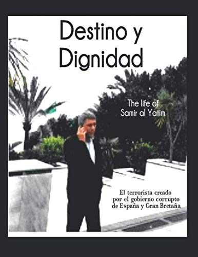 Destino y Dignidad: The Life of Samir Al Yatim Spanish Edition (Second ...