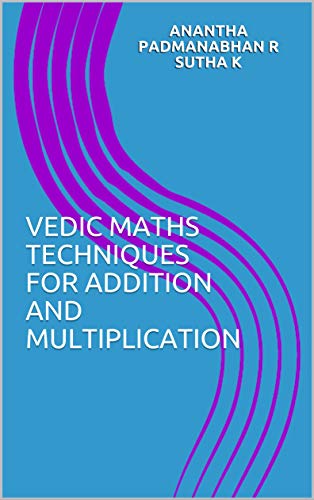 VEDIC MATHS TECHNIQUES FOR ADDITION AND MULTIPLICATION eBook : K ...