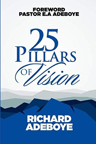 25 PILLARS OF VISION: ADEBOYE, RICHARD: 9781076170361: Amazon.com: Books