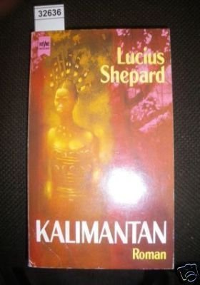 Amazon.com: Kalimantan: Lucius Shepard: Books