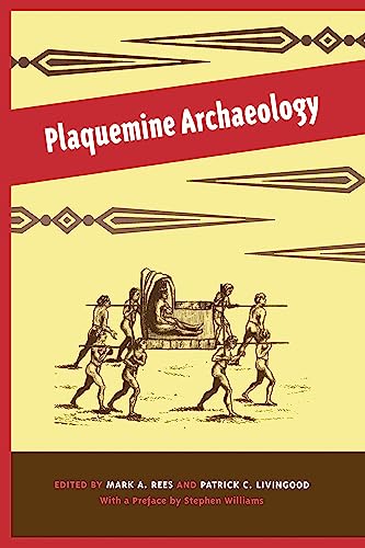 Plaquemine Archaeology eBook : Rees, Mark A., Livingood, Patrick C ...