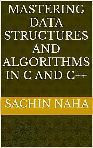 Mastering Data Structures And Algorithms In C And C Ebook