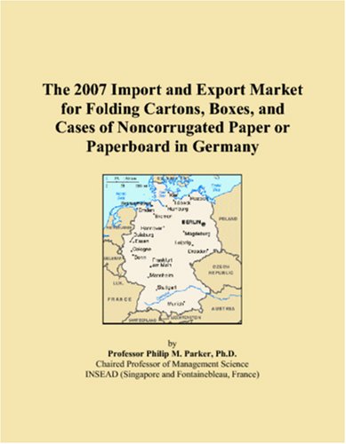 The 2007 Import and Export Market for Folding Cartons, Boxes, and Cases ...