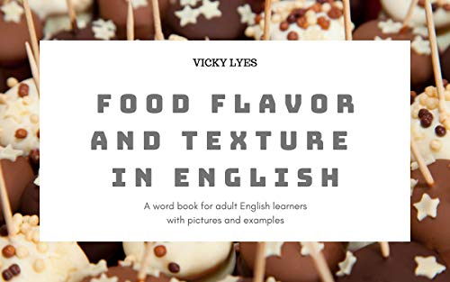 Food Flavor and Texture in English: A Word Book for Adult English ...