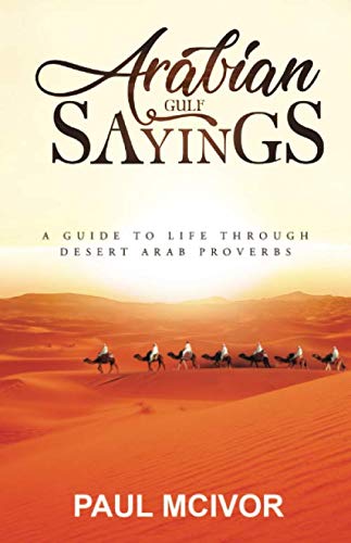 Arabian Gulf Sayings: A Guide to Life through Desert Arab Proverbs ...