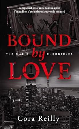 Bound by Love - The Mafia Chronicles, T6 (Edition Française): Reilly ...