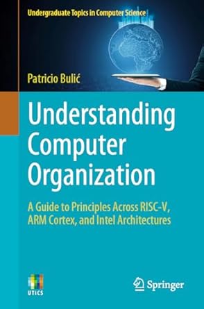 Understanding Computer Organization: A Guide to Principles Across RISC-V, ARM Cortex, and Intel ...