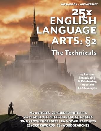 25x - English Language Arts (ELA) - Section 2: The Technicals: WORKBOOK ...