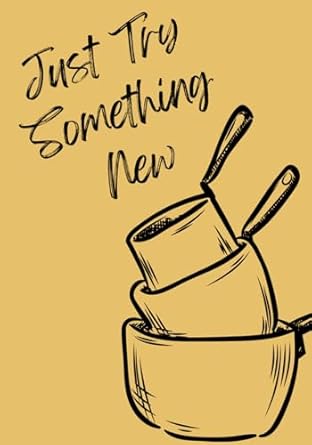 Just Try Something New: A Blank Recipe Book Collection | A Blank Recipe ...