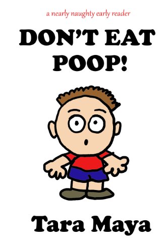 Don't Eat Poop (Children's Picture Book) (A Nearly Naughty Early Reader ...