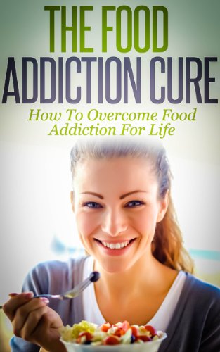 The Food Addiction Cure: How To Overcome Food Addiction for Life ...