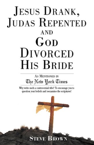 Jesus Drank, Judas Repented and God Divorced His Bride - Kindle edition ...