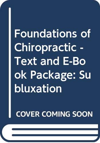 Foundations of Chiropractic - Text and E-Book Package: Subluxation ...