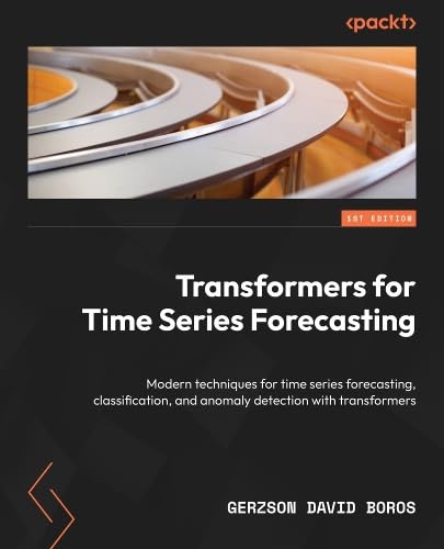 Amazon.com: Transformers for Time Series Forecasting: Modern techniques ...
