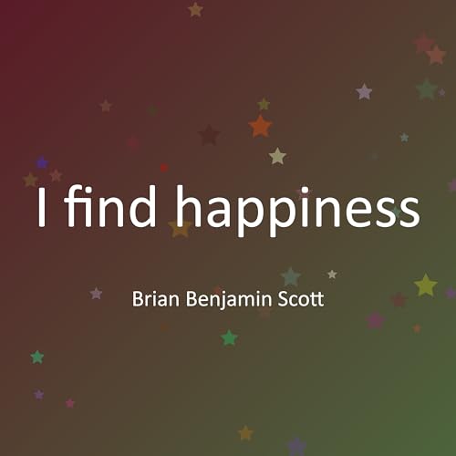 Play I find happiness by Brian Benjamin Scott on Amazon Music Unlimited