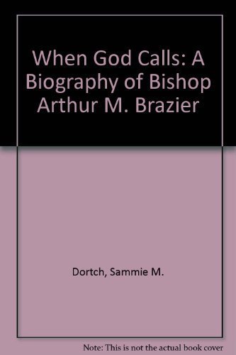 Buy When God Calls: A Biography of Bishop Arthur M. Brazier Book Online ...
