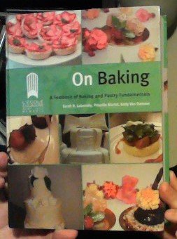 On Baking: A Textbook of Baking and Pastry Fundamentals: Sarah R ...