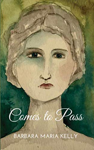 Comes to Pass: Kelly, Barbara Maria: 9781549928109: Amazon.com: Books