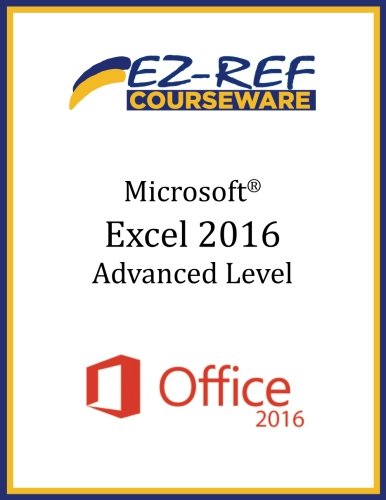 Microsoft Excel 2016 - Advanced: Student Manual (Color): Courseware, EZ ...