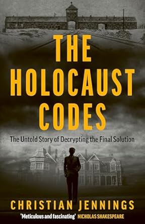 The Holocaust Codes: The Untold Story of Decrypting the Final Solution ...