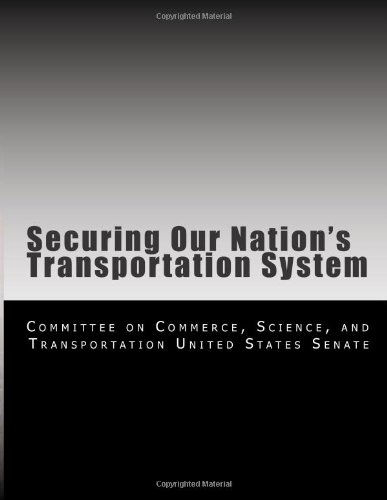 Securing Our Nation's Transportation System: United States Senate ...