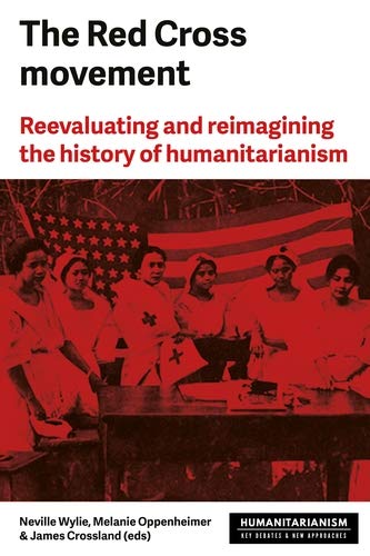 The Red Cross Movement: Myths, practices and turning points ...