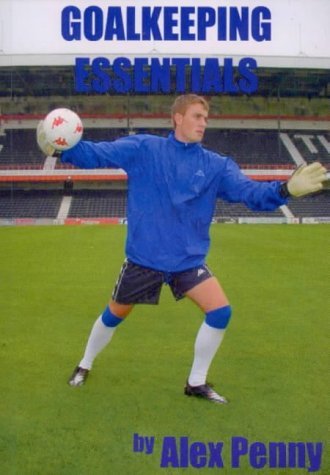 Goalkeeping Essentials : Penny, Alex, Mimms, Bobby: Amazon.in: Books