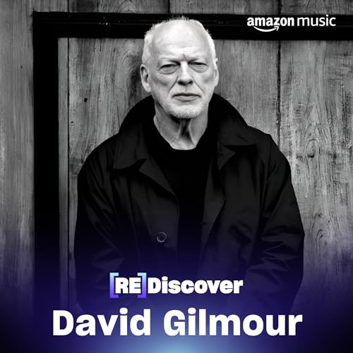 REDISCOVER David Gilmour Playlist on Amazon Music Unlimited