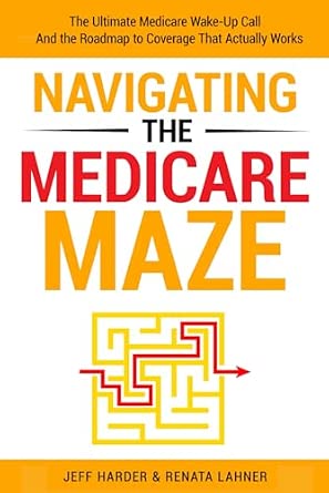 Navigating The Medicare Maze: The Ultimate Medicare Wake-Up Call and ...