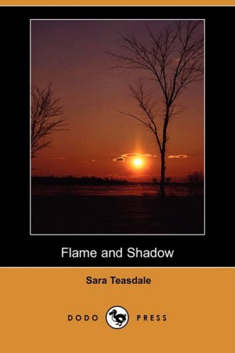 Flame and Shadow: Teasdale, Sara: 9781406570847: Amazon.com: Books
