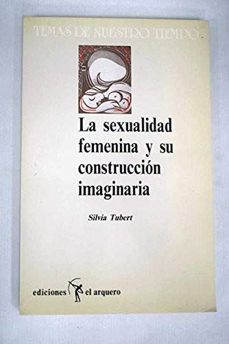 La sexualidad femenina y su construcción imaginaria: Tubert, Silvia ...