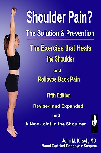 Shoulder Pain? The Solution & Prevention: Fifth Edition, Revised ...