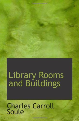 Amazon.com: Library Rooms and Buildings: 9781113360656: Soule, Charles ...