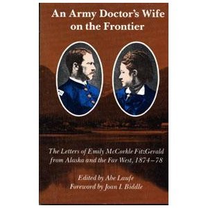 An Army Doctor's Wife on the Frontier: The Letters of Emily McCorkle ...
