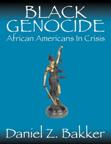 Black Genocide; The Hypocrisy of America Exposed: Daniel Bakker, Amy ...