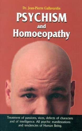 Psychism and Homoeopathy:... by Jean-Pierre Gallavardin