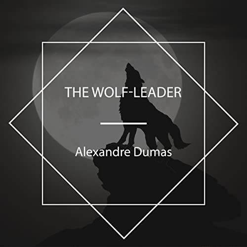 Amazon.com: The Wolf-Leader (Audible Audio Edition): Alexandre Dumas ...