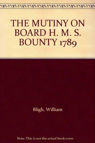 THE MUTINY ON BOARD H. M. S. BOUNTY 1789: Bligh, William, Drawings in ...
