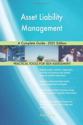 Asset Liability Management A Complete Guide - 2021 Edition: The Art of ...