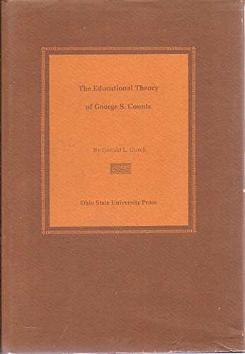 The Educational Theory of George S. Counts: Studies in Educational ...