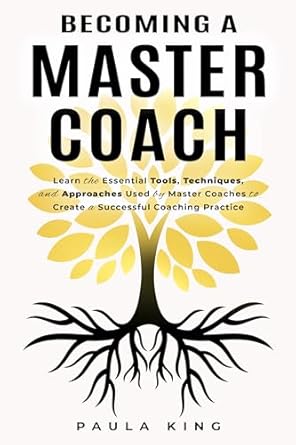 Amazon.com: BECOMING A MASTER COACH: Learn The Essential Tools ...