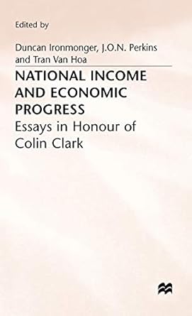 National Income and Economic Progress: Essays in Honour of Colin Clark ...