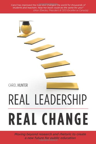 Real Leadership Real Change: Moving beyond research and rhetoric to ...