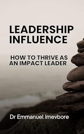 Amazon.com: LEADERSHIP INFLUENCE : How to Thrive as an Impact Leader ...