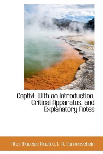 Captivi: With an Introduction, Critical Apparatus, and Explanatory ...