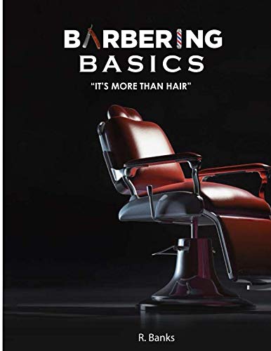 BARBERING BASICS: IT'S MORE THAN HAIR: Banks Sr, Richard C ...