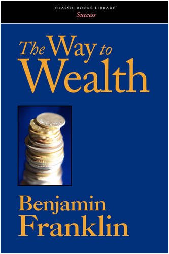 The Way to Wealth: Franklin, Benjamin: 9781600968563: Amazon.com: Books