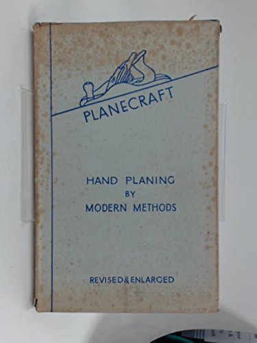 Planecraft: hand planing by modern methods: No Author.: Amazon.com: Books
