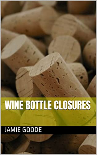 Amazon.com: Wine Bottle Closures eBook : Goode, Jamie: Books